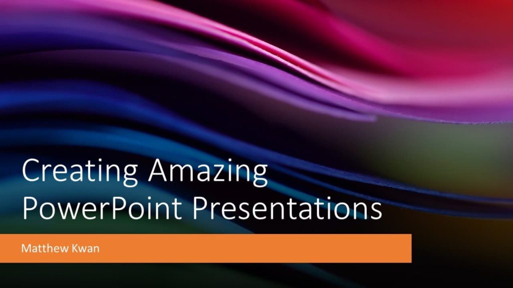 Creating Amazing Powerpoint Presentations 1 Solomon Hong Kong