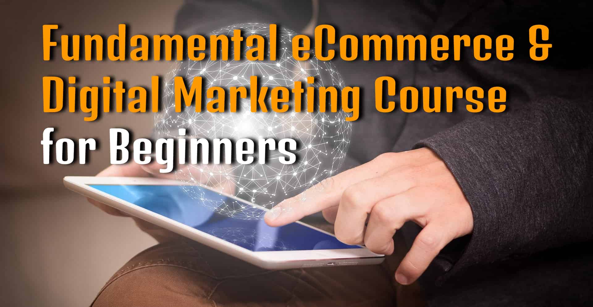 Fundamental eCommerce & Digital Marketing Course for Beginners 20200922 ...